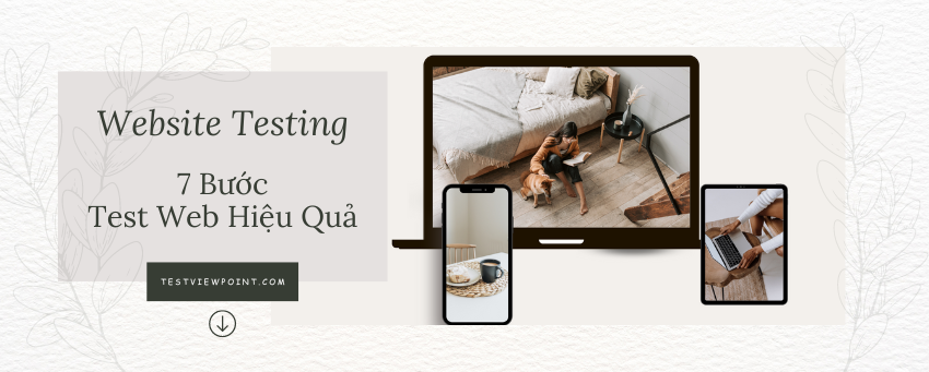 Tìm Hiểu Về Test Web – 7 Bước Để Test Web Hiệu Quả