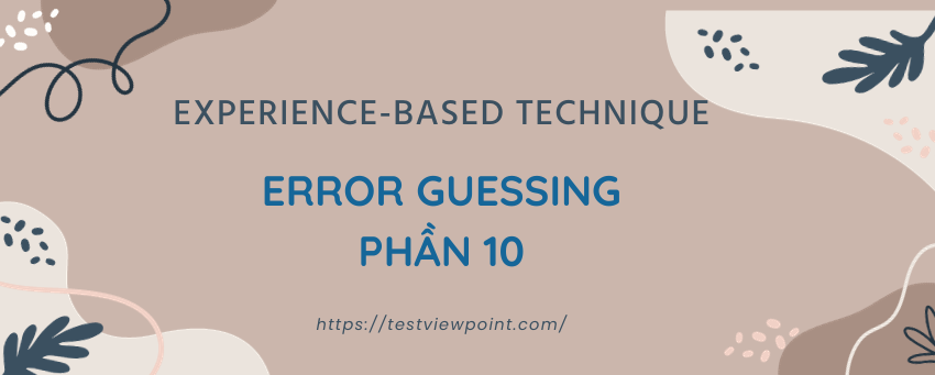 Experience-Based Technique: Error Guessing (phần 10)